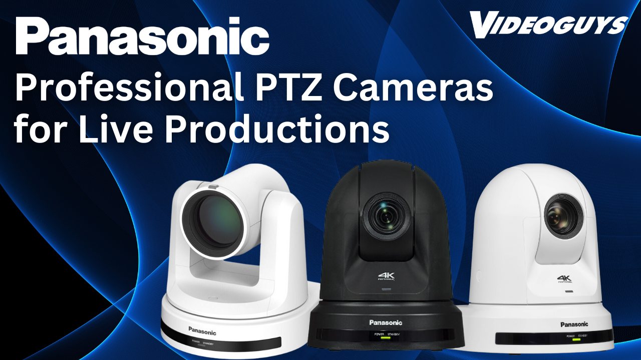 Panasonic PTZ Cameras for your Live Production – Videoguys