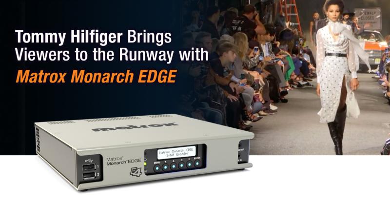 Matrox Monarch EDGE – The Must-Have Encoder for Fashion Week! – Videoguys