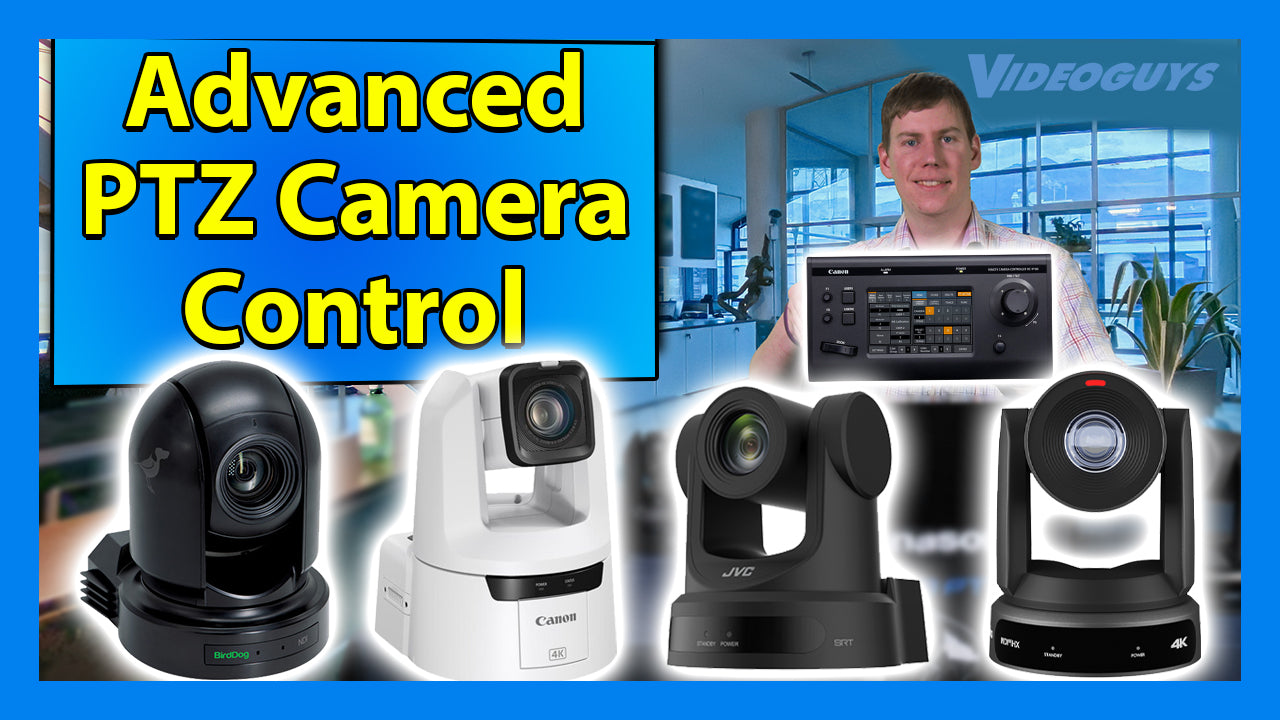 Advanced PTZ Camera Control – Videoguys
