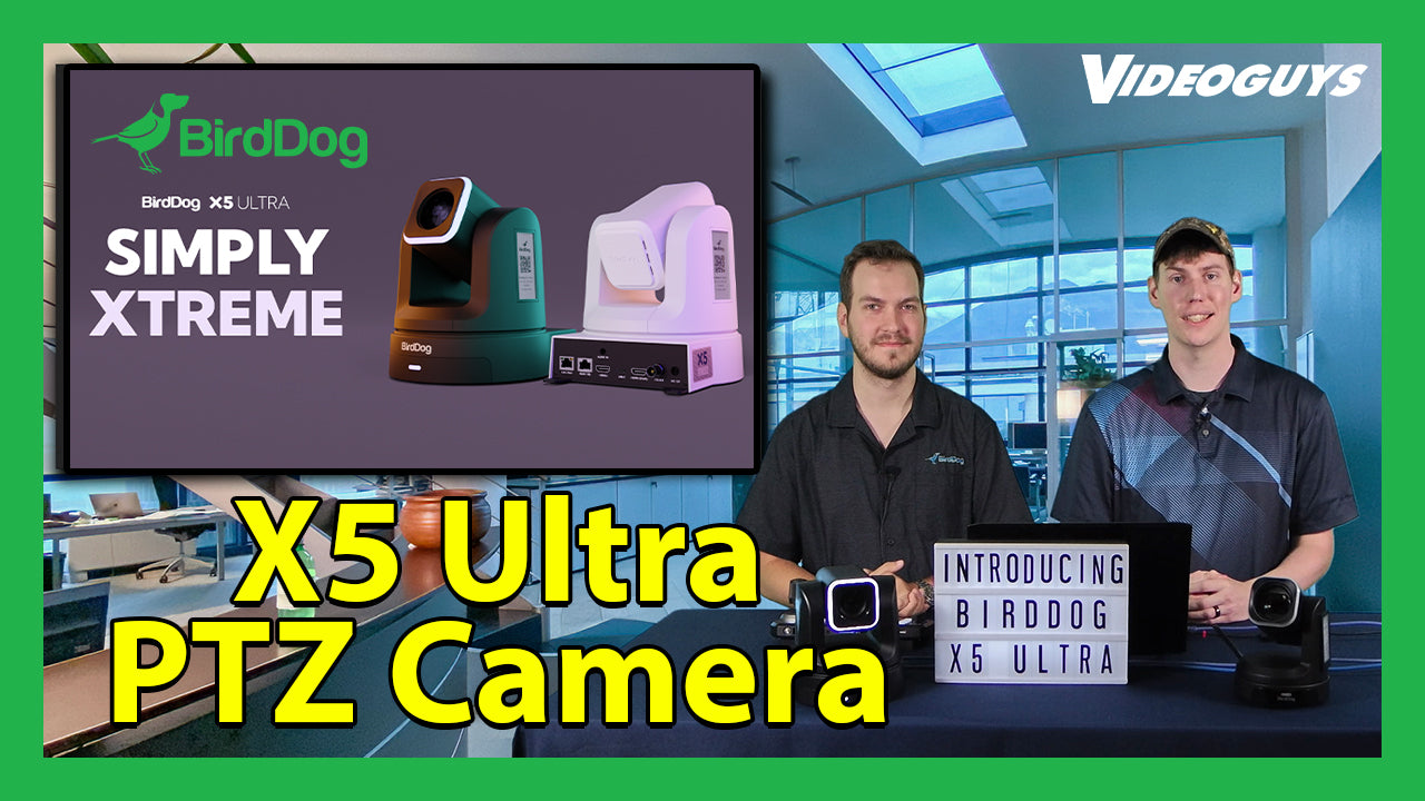 Introducing the BirdDog X5 Ultra – Videoguys