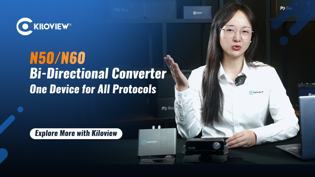 Why the Kiloview N50/N60 Is Now the Most Versatile IP Video Converte ...