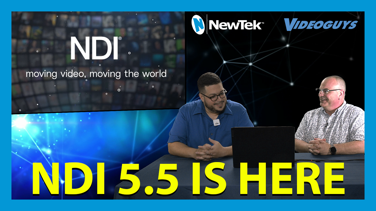 NDI 5.5 is Here – Videoguys